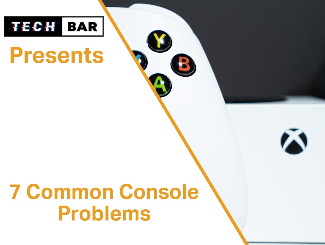 7 of The Most Common Console Problems | The Tech Bar